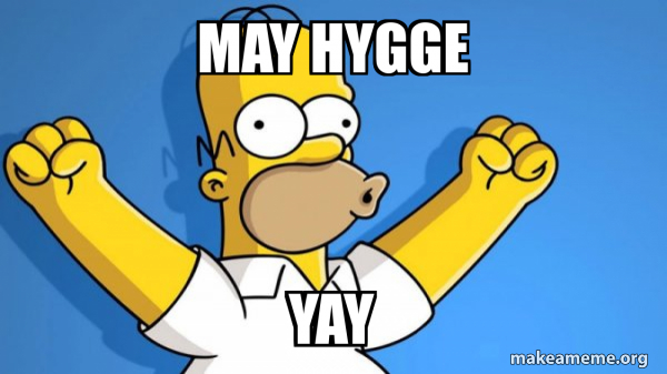 May hygge Yay - Happy Homer Meme Generator