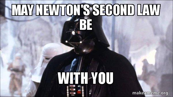 May Newton's Second law Be With You - Darth Vader Meme Generator