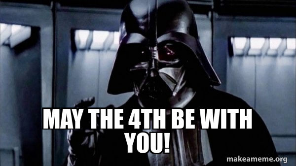 May the 4th be with you! - Darth Vader - Choke Meme Generator