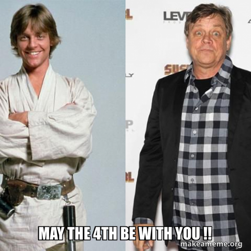 May the 4th be with you !! Meme Generator