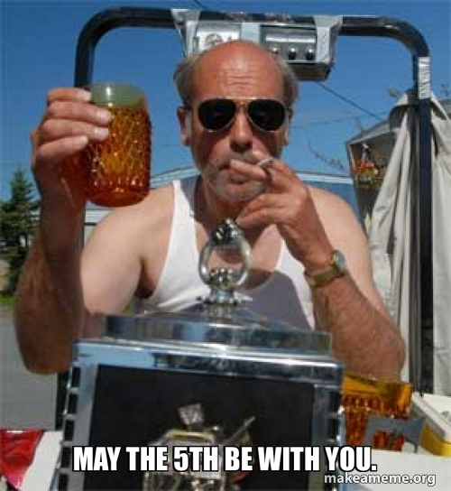 May the 5th be with you. Meme Generator