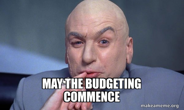 May the budgeting commence - You Complete Me Meme Generator