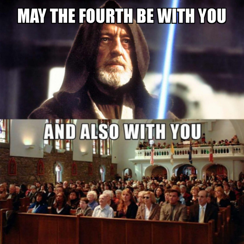 may the fourth be with you Meme Generator