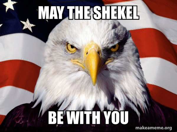 may the shekel be with you - American Pride Eagle Meme Generator