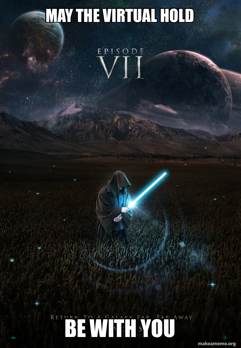 MAY THE VIRTUAL HOLD BE WITH YOU - Star Wars Episode 7 Meme Generator