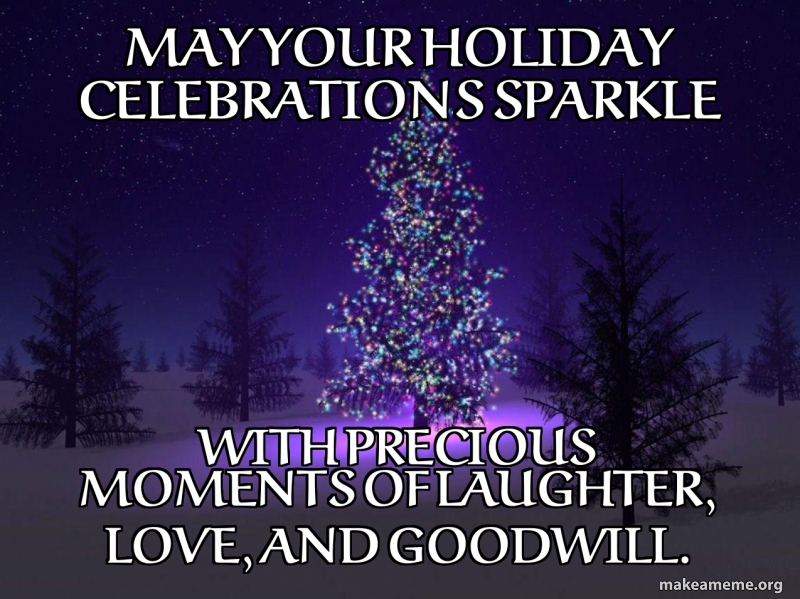 May your holiday celebrations sparkle WITH PRECIOUS MOMENTS OF LAUGHTER ...