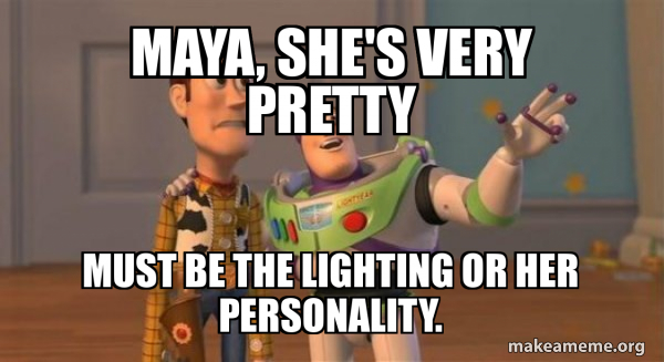 Maya, she's very pretty Must be the lighting or her personality. - Buzz ...