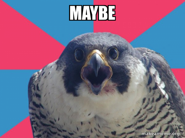 maybe - Millennial Falcon Meme Generator