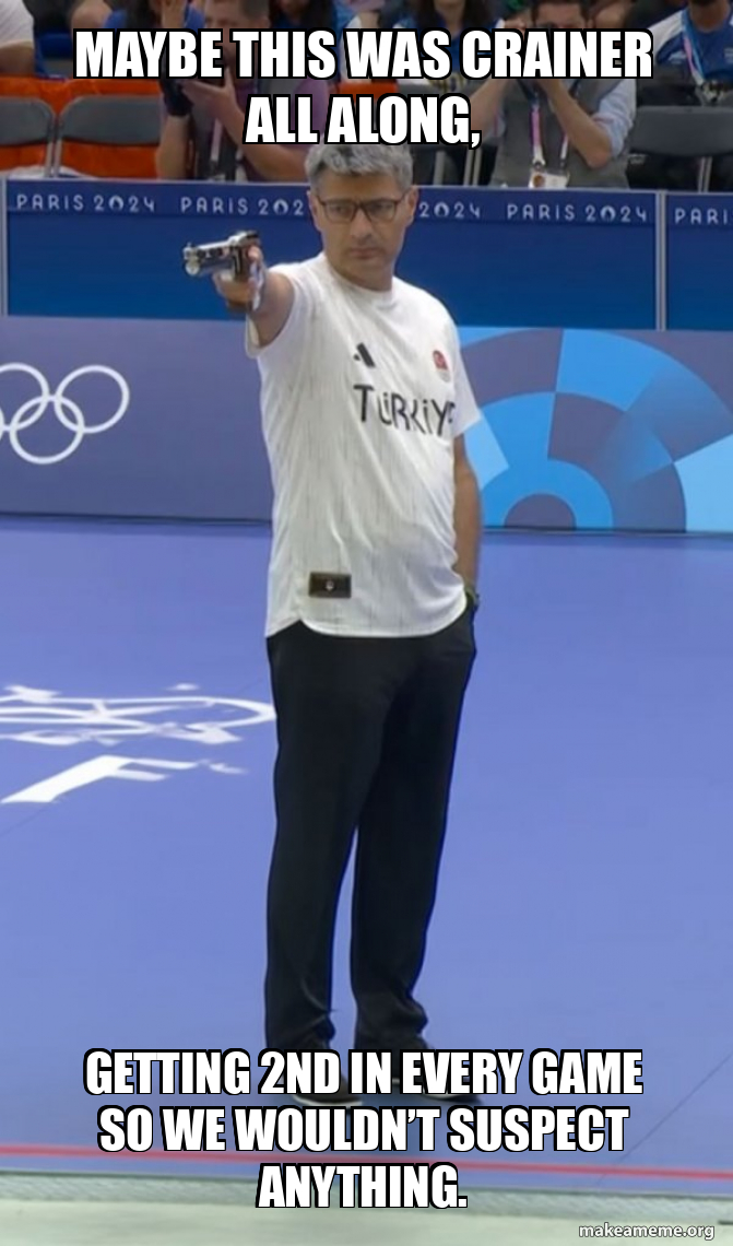 Maybe this was crainer all along, getting 2nd in every game so we ...