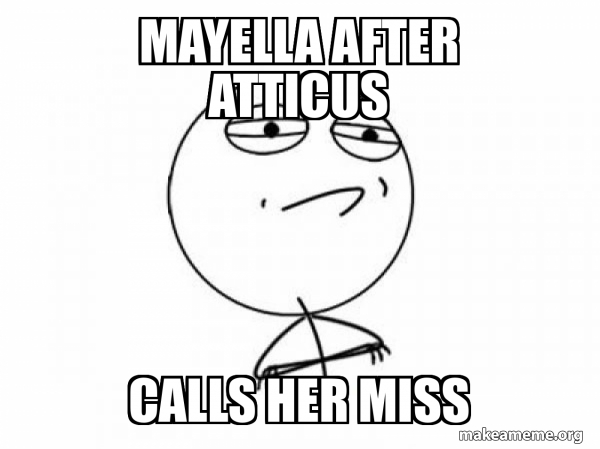 Mayella after Atticus Calls her miss - Challenge Acccepted Meme Generator