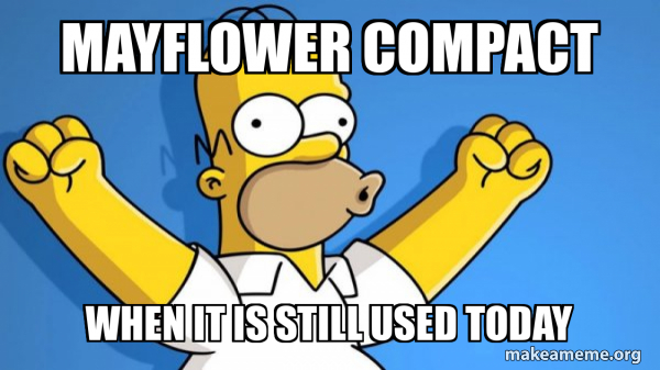 mayflower compact when it is still used today - Happy Homer Meme Generator