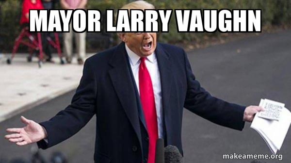 Mayor Larry Vaughn - Trump - Impeachment Quid Pro Quo Meme Generator
