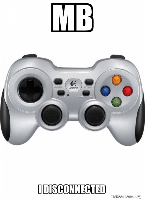 MB I DISCONNECTED - submarine game controller Meme Generator