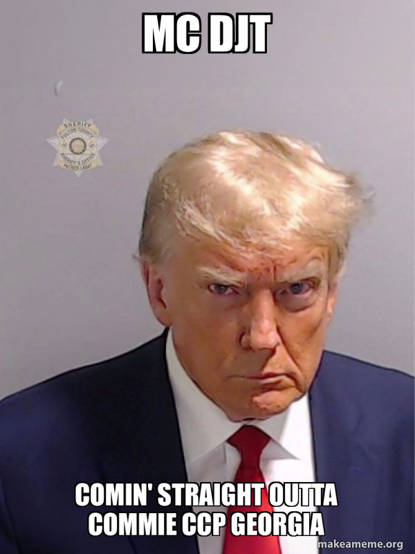MC DJT Comin' straight outta commie CCP Georgia - Donald Trump Mugshot ...