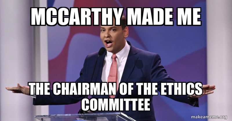 mccarthy made me the chairman of the ethics committee Meme Generator