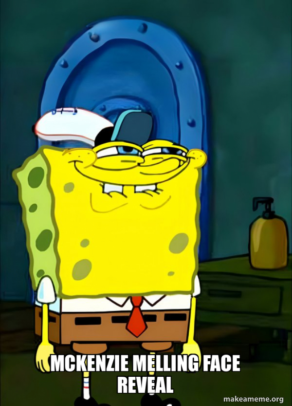 mckenzie melling face reveal - SpongeBob Grin Meme Generator