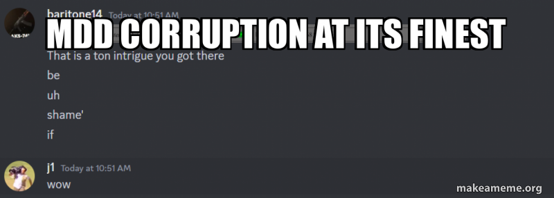MDD Corruption at its Finest Meme Generator