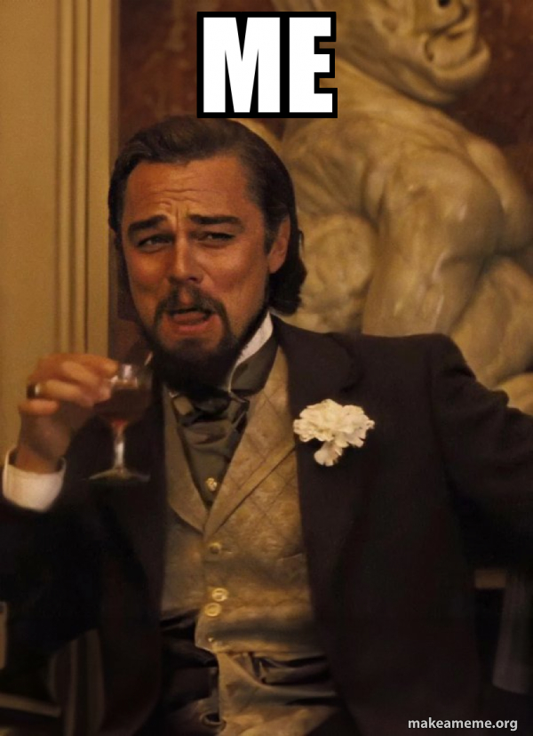 ME - Leonardo DiCaprio Laughing Django Meme Generator