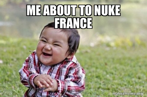 me about to nuke France - Evil, scheming toddler Meme Generator
