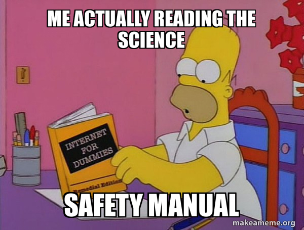 me actually reading the science safety manual - Internets Homer Meme ...