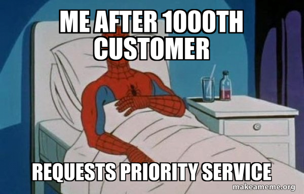 Me after 1000th customer Requests Priority Service - Spiderman Cancer Meme Generator