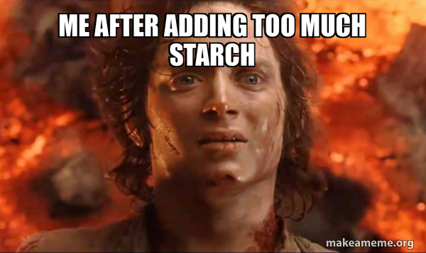 me after adding too much starch - Frodo it's over it's done Meme Generator
