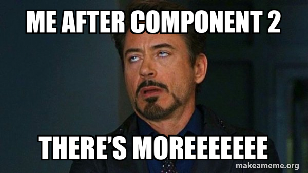Me after component 2 There’s moreeeeeee - Tony Stark Eye Roll Meme ...