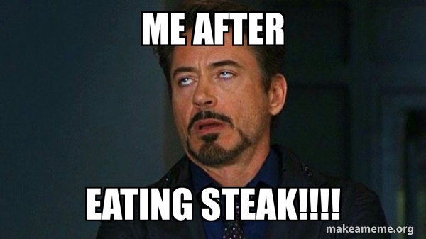 me after eating steak!!!! - Tony Stark Eye Roll Meme Generator
