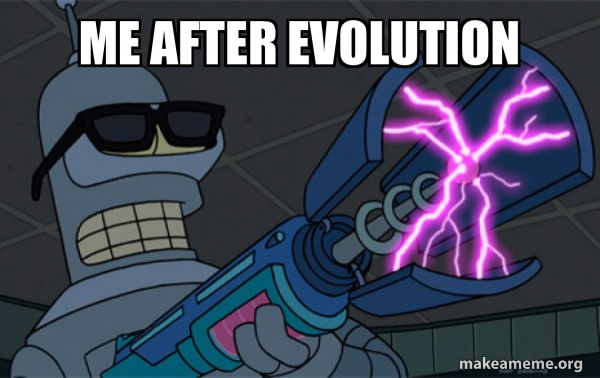 me after evolution - Blasting Bender Meme Generator
