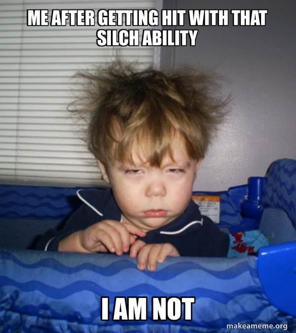 Me after getting hit with that silch ability I am not - Monday Mornings ...
