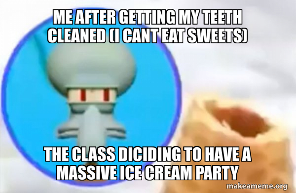 me after getting my teeth cleaned (I cant eat sweets) the class ...