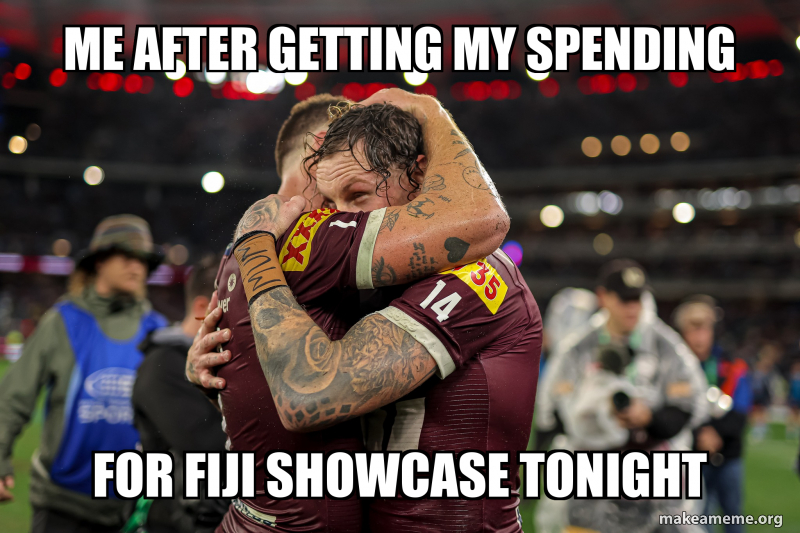 me after getting my spending for fiji showcase tonight Meme Generator