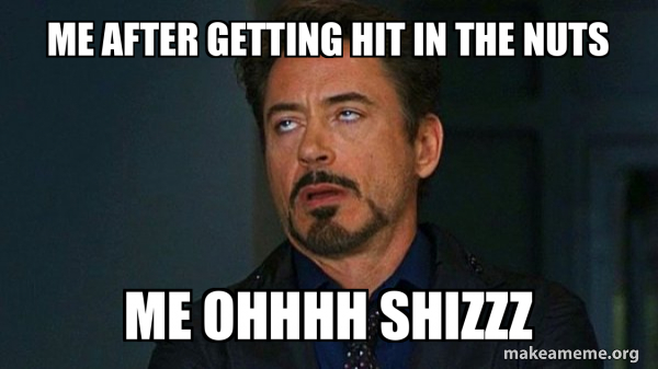 Me after getting hit in the nuts Me OHHHH shizzz - Tony Stark Eye Roll ...