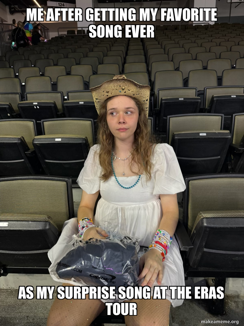 me after getting my favorite song ever as my surprise song at the eras ...