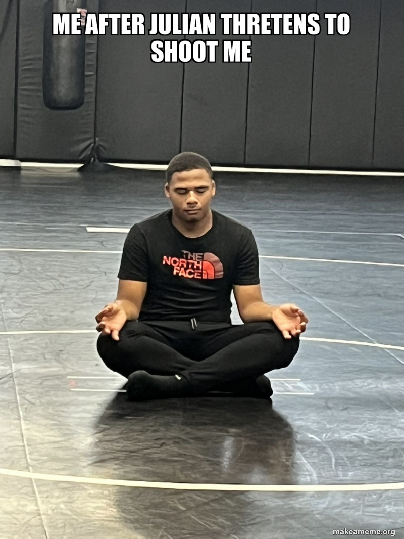 me after julian thretens to shoot me Meme Generator