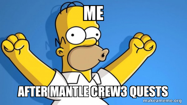 ME AFTER MANTLE CREW3 QUESTS - Happy Homer Meme Generator