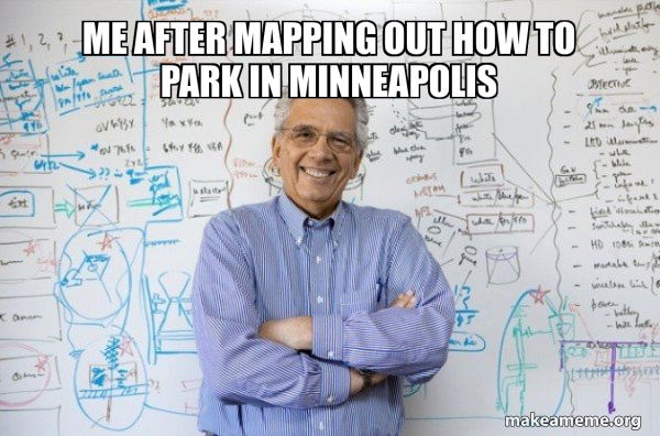 me after mapping out how to park in minneapolis - Good Guy Professor ...