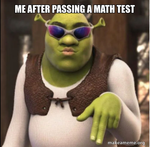 me after passing a math test - CAVA Meme Generator