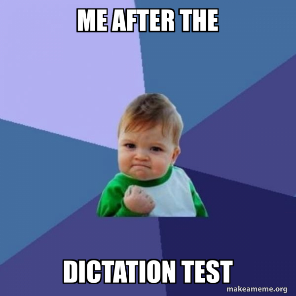 ME AFTER THE DICTATION TEST - Success Kid Meme Generator