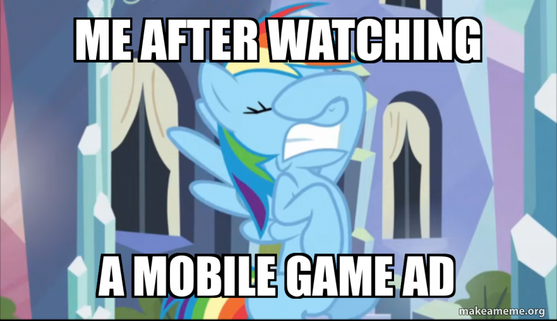 Me after watching a mobile game ad Meme Generator