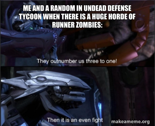 me and a random in undead defense tycoon when there is a huge horde of ...