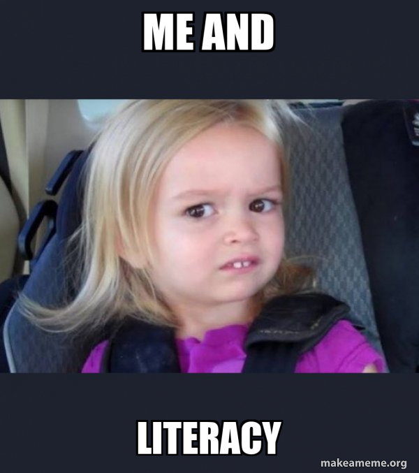 Me and literacy - Side-Eyes Chloe Meme Generator