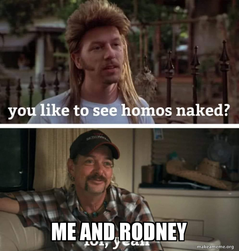 Me and rodney Meme Generator