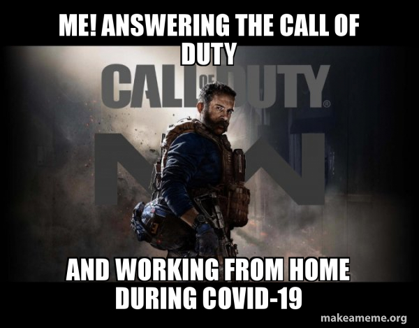ME! answering the call of duty and working from home during COVID-19 ...
