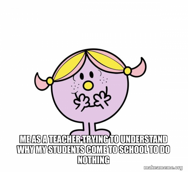 me as a teacher trying to understand why my students come to school to ...