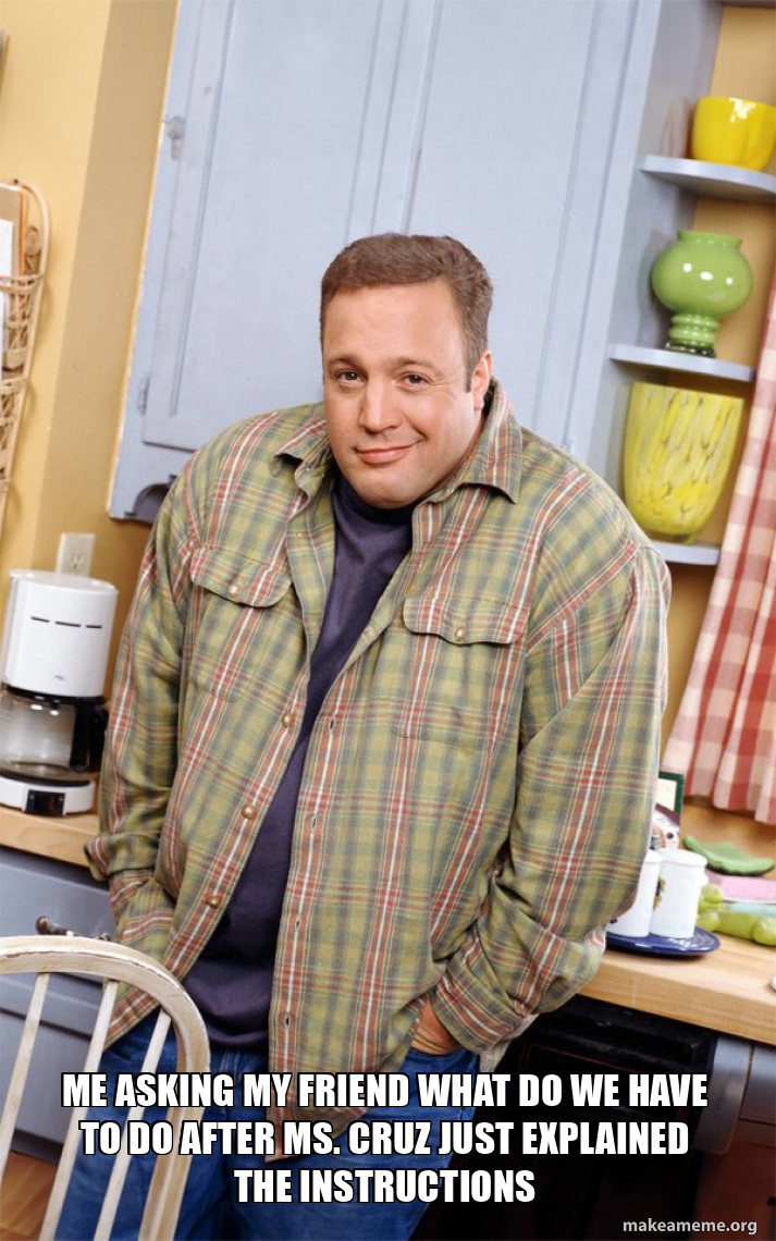 me asking my friend what do we have to do after Ms. Cruz just explained ...