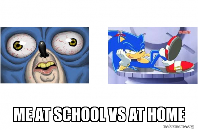 Me at school vs at home Meme Generator