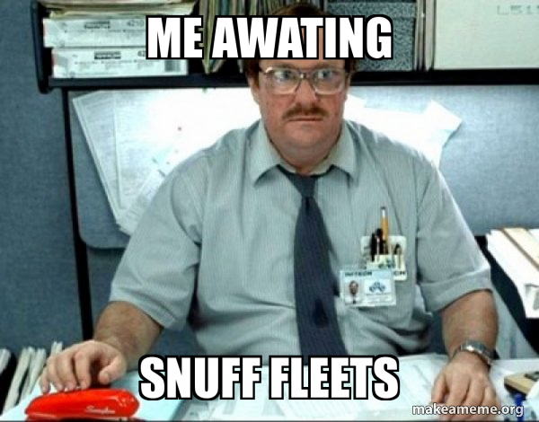 Me awating snuff fleets - Milton from Office Space Meme Generator