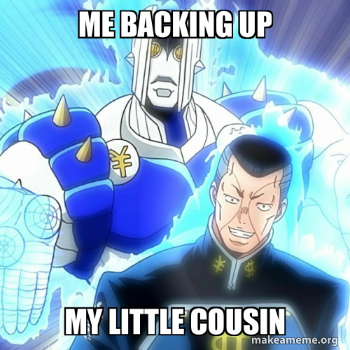 me backing up my little cousin Meme Generator