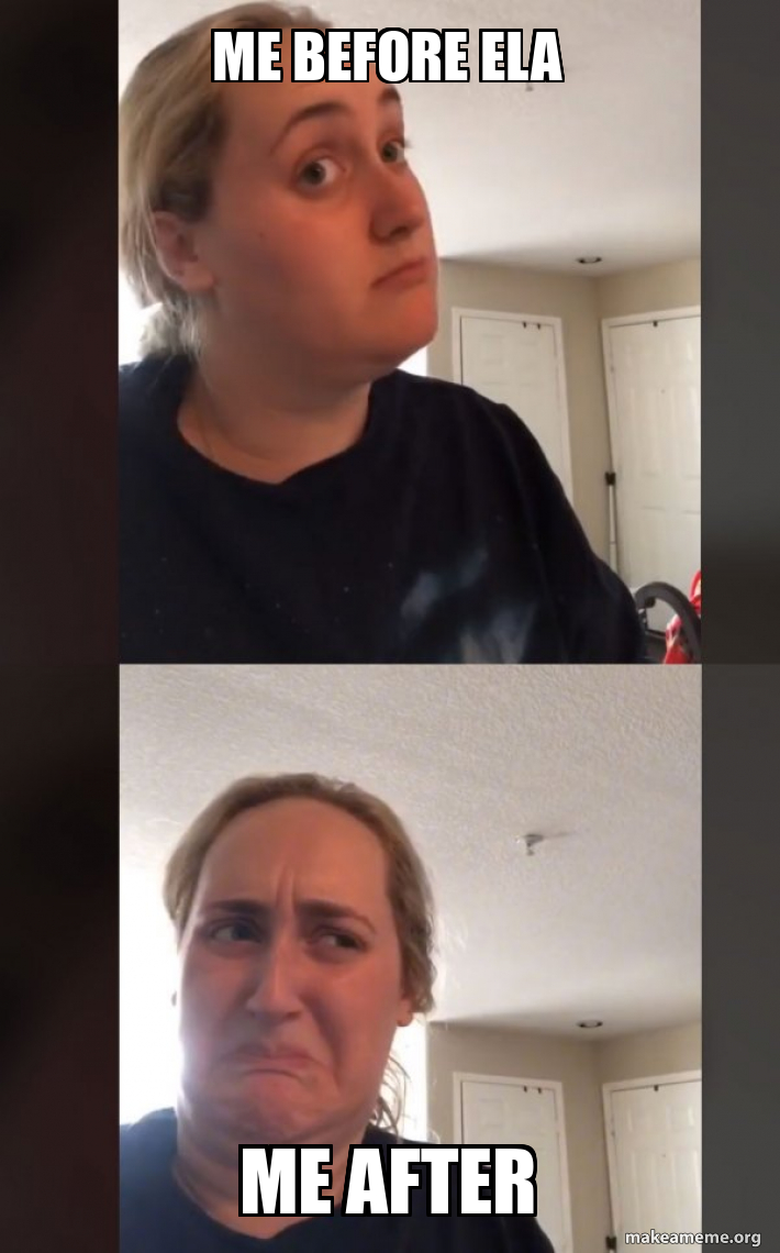 me before ela me after - Kombucha Girl Meme Generator